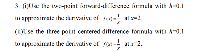 Solved X 3. (i)Use the two-point forward-difference formula | Chegg.com