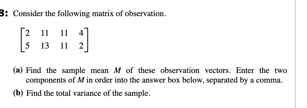 Solved Consider the following matrix of observation. | Chegg.com
