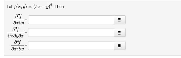 Solved Let f(x,y)=(5x−y)6 ∂x∂y∂2f= ∂x∂y∂x∂3f=∂x2∂y∂3f= | Chegg.com