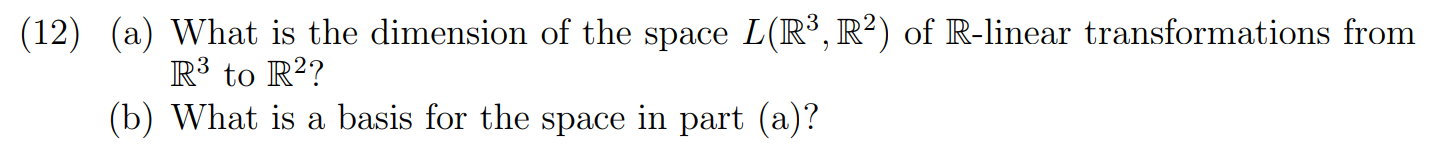Solved (12) (a) What is the dimension of the space L(R3, R2) | Chegg.com