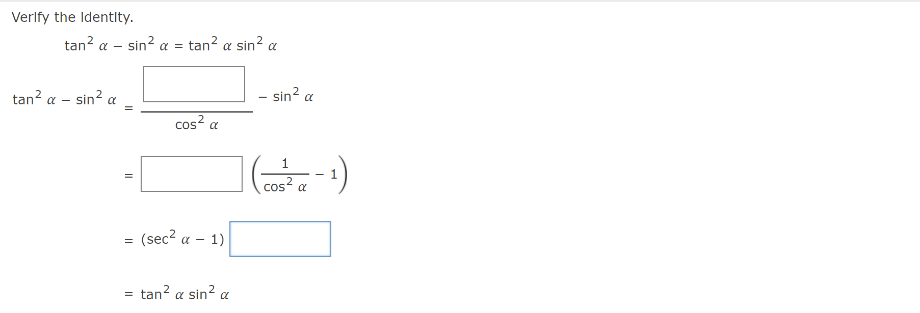 Solved Verify the identity. =(cos2α1−1)=(sec2α−1)=tan2αsin2α | Chegg.com