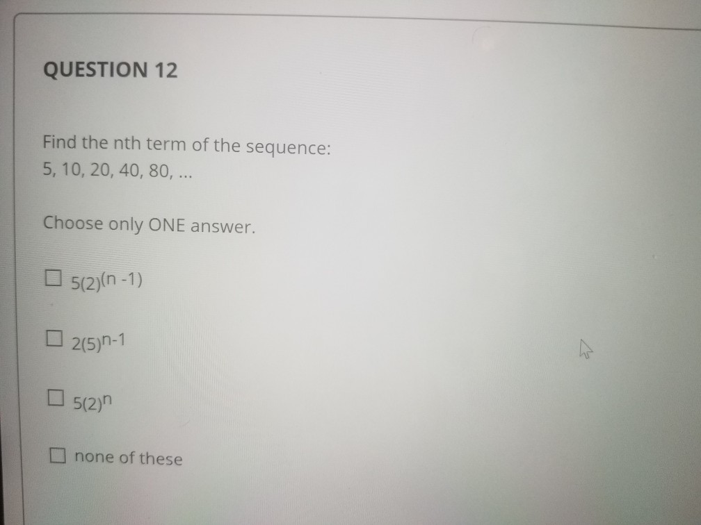 Solved QUESTION 12 Find the nth term of the sequence: 5, 10, | Chegg.com
