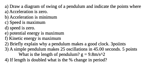 Solved a) Draw a diagram of swing of a pendulum and indicate | Chegg.com
