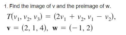 Solved 1. Find the image of v and the preimage of w. | Chegg.com