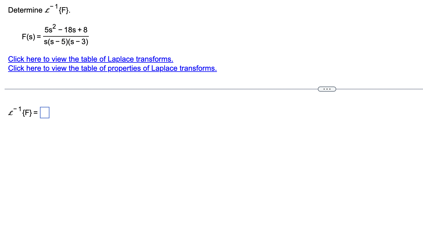 Solved Determine L−1{ F}. F(s)=s(s−5)(s−3)5s2−18s+8 Click | Chegg.com