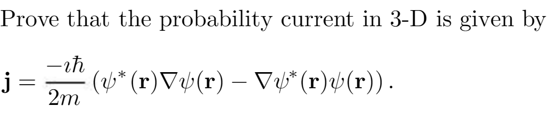 Solved Prove that the probability current in 3−D is given by | Chegg.com