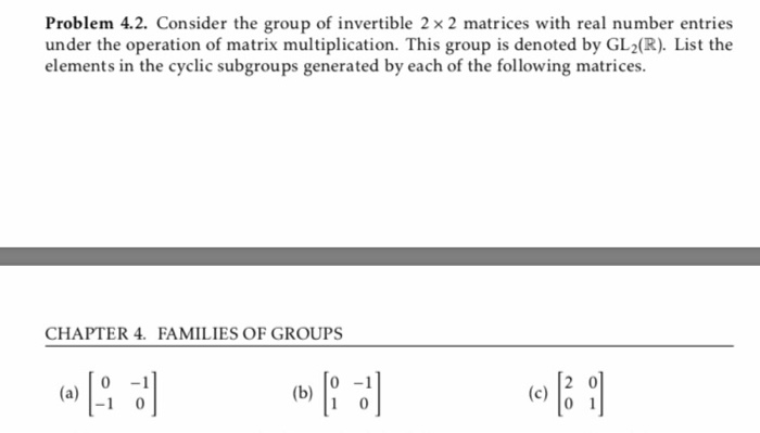 Solved Problem 4.2. Consider the group of invertible 2x 2 | Chegg.com