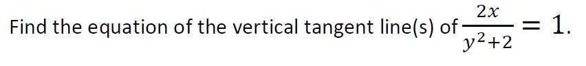 Solved 2x Find the equation of the vertical tangent line(s) | Chegg.com