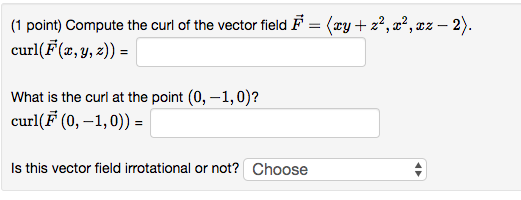 Solved (1 point) Compute the curl of the vector field F = | Chegg.com