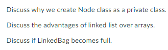 Solved Discuss why we create Node class as a private class. | Chegg.com