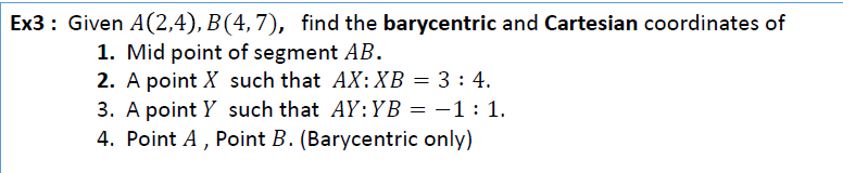 Solved Ex3 : Given A(2,4), B(4,7), find the barycentric and | Chegg.com