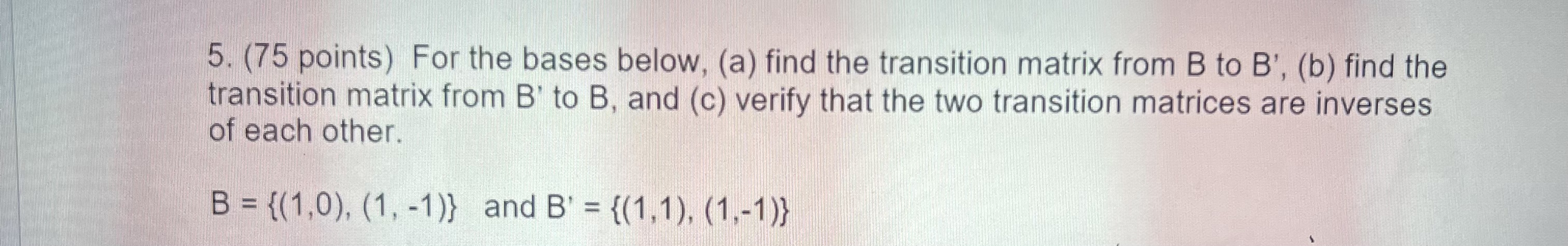 Solved 5. (75 points) For the bases below, (a) find the | Chegg.com