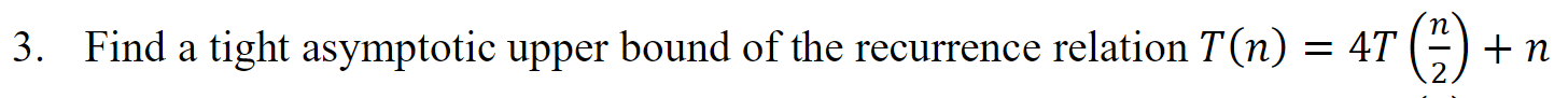 Solved 3. Find a tight asymptotic upper bound of the | Chegg.com