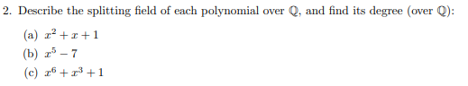 Solved 2. Describe the splitting field of each polynomial | Chegg.com