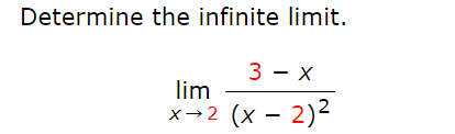 Solved Determine the infinite limit. 3 - x lim x → 2 x^2 (x | Chegg.com