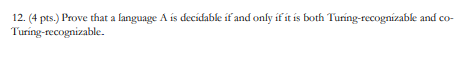 Solved 12. (4 pts. Prove that a language A is decidable it | Chegg.com