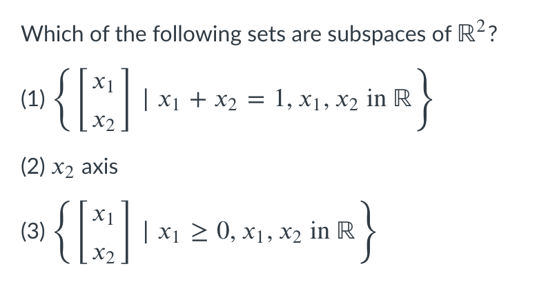 Solved Which of the following sets are subspaces of R2? X1 | Chegg.com