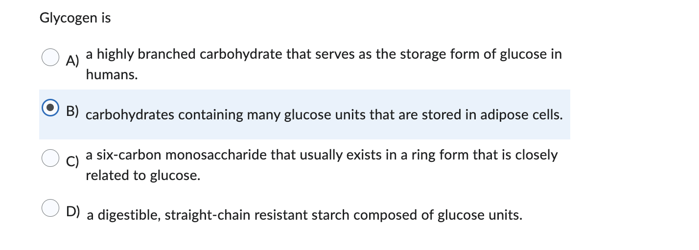 Solved Glycogen is A) a highly branched carbohydrate that | Chegg.com