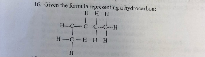 Solved 16. Given the formula representing a hydrocarbon: нНН | Chegg.com