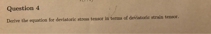 Solved Derive the equation for deviatoric stress tensor in | Chegg.com