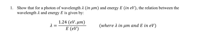 Solved Show that for a photon of wavelength λ (in μm) and | Chegg.com