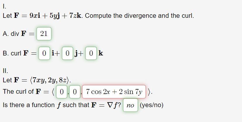 Solved 1. Let F = 9xi + 5yj + 7zk. Compute the divergence | Chegg.com Solved 1. Let F = 9xi + 5yj + 7zk. Compute the divergence | Chegg.com
