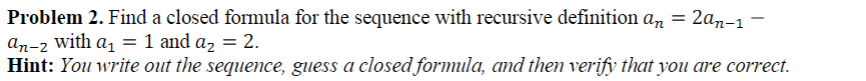 Solved Problem 2. Find a closed formula for the sequence | Chegg.com