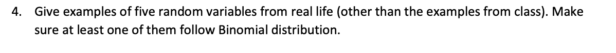 Solved 4. Give examples of five random variables from real | Chegg.com