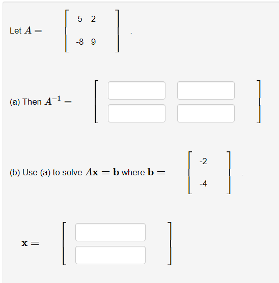 Solved Let A=[5−829] (a) Then A−1= (b) Use (a) to solve Ax=b | Chegg.com