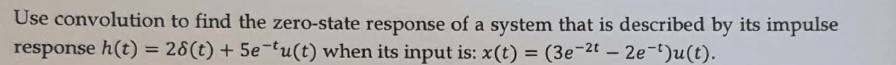 Solved Use convolution to find the zero-state response of a | Chegg.com