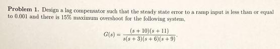 Problem 1. Design a lag compensator such that the | Chegg.com