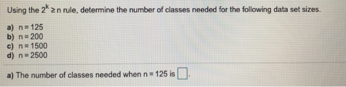 Solved Using the 2 2 n rule, determine the number of classes | Chegg.com