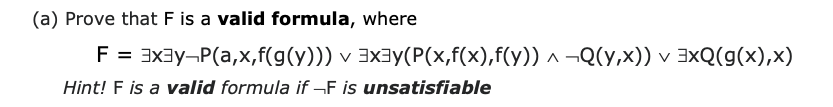 Solved (a) Prove that F is a valid formula, where F = | Chegg.com