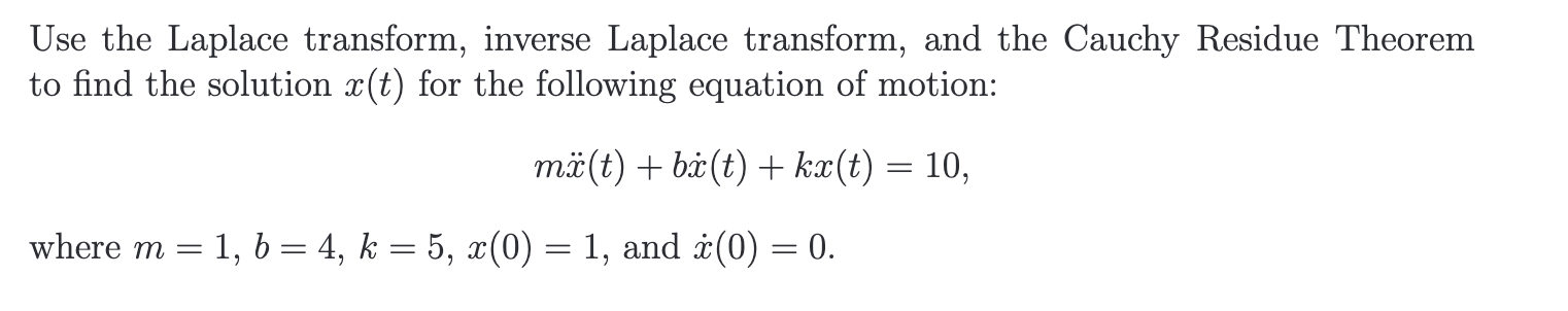 [Solved]: Use the Laplace transform, inverse Laplace trans