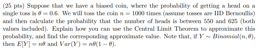 Solved (25 pts) Suppose that we have a biased coin, where | Chegg.com