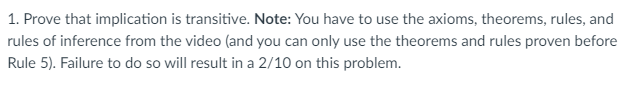 1. Prove that implication is transitive. Note: You | Chegg.com
