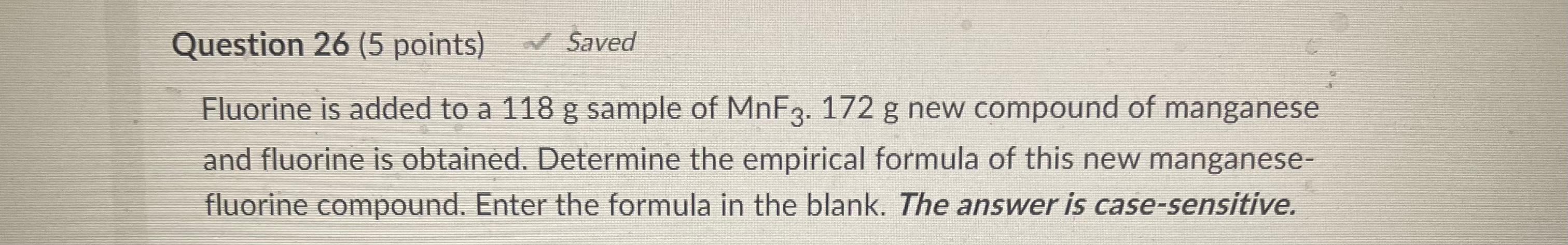Solved Fluorine is added to a 118 g sample of MnF3.172 g new | Chegg.com