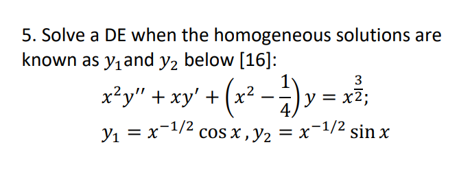 Solved 5. Solve a DE when the homogeneous solutions are | Chegg.com