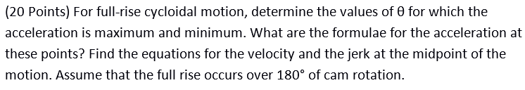 Solved (20 Points) For full-rise cycloidal motion, determine | Chegg.com