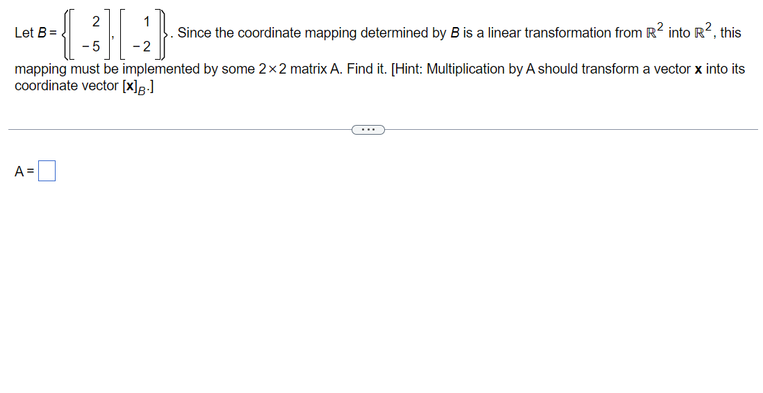 Solved 2 1 Since the coordinate mapping determined by B is a | Chegg.com