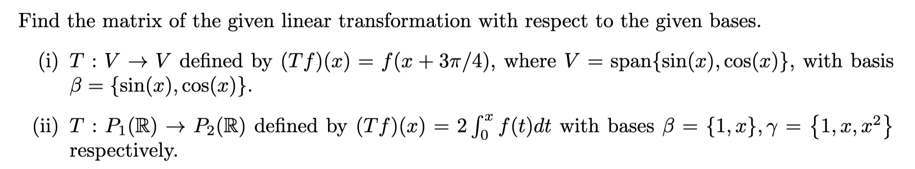 Solved Find the matrix of the given linear transformation | Chegg.com