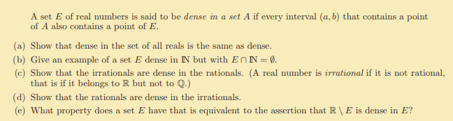 Solved A set E of real numbers is said to be dense in a set | Chegg.com