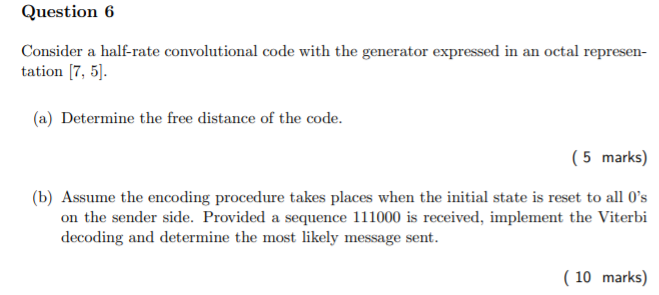 Solved Question 6 Consider a half-rate convolutional code | Chegg.com