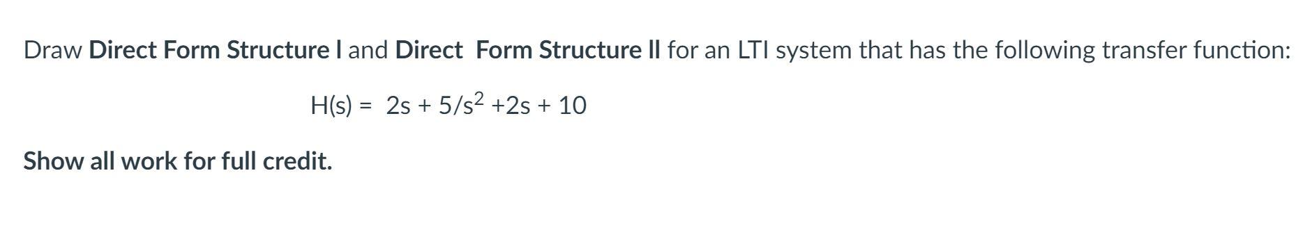 Solved Draw Direct Form Structurel and Direct Form Structure | Chegg.com Solved Draw Direct Form Structurel and Direct Form Structure | Chegg.com
