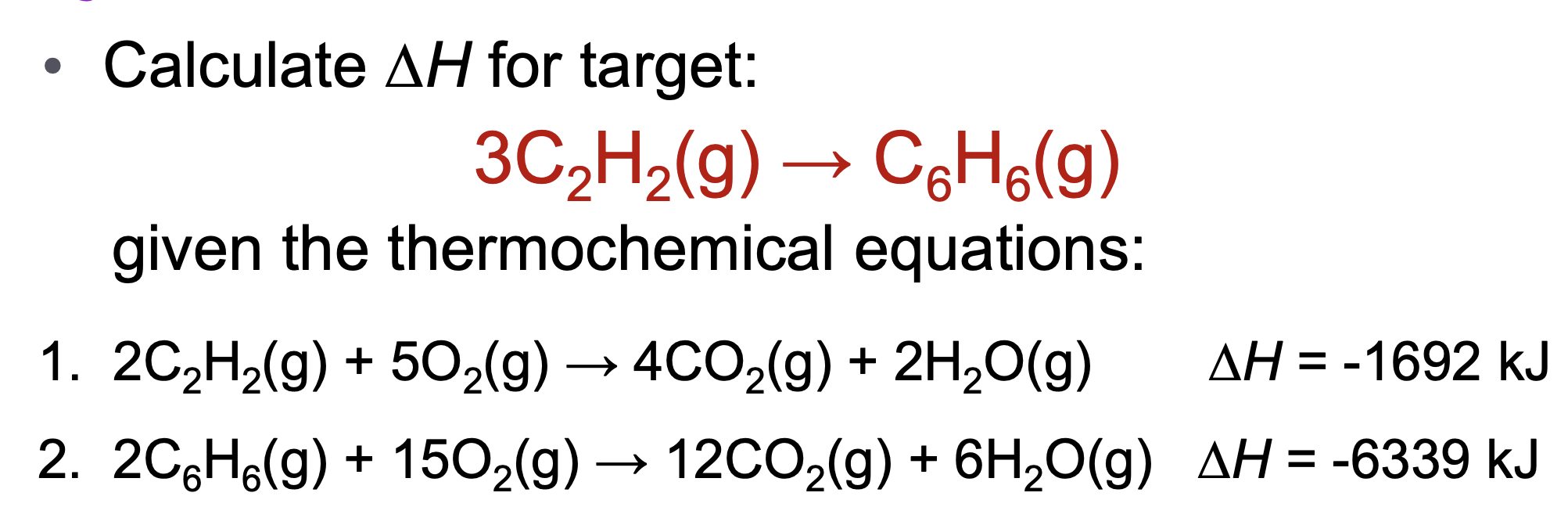 Solved - Calculate ΔH for target: 3C2H2( g)→C6H6( g) given | Chegg.com