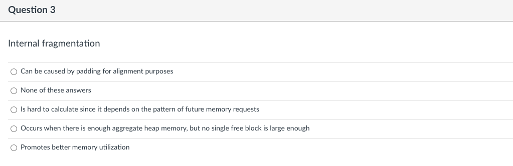 Solved Question 3 Internal fragmentation Can be caused by | Chegg.com