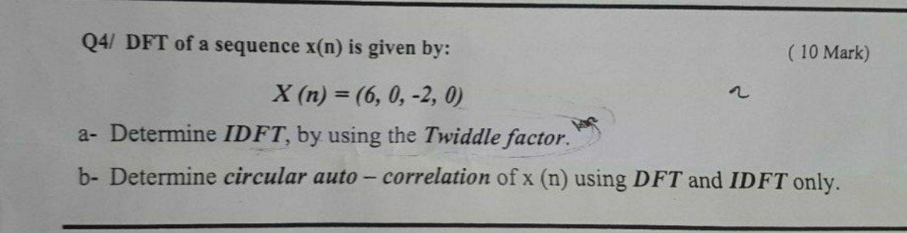 Solved Q4/ DFT of a sequence x(n) is given by: (10 Mark) X | Chegg.com