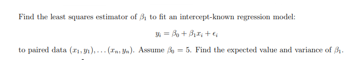 Solved Find the least squares estimator of β1 to fit an | Chegg.com