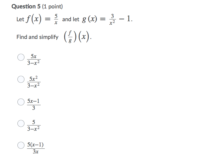 Solved Question 5 (1 point) 5 Let f(x) = and let g(x) = - 1. | Chegg.com