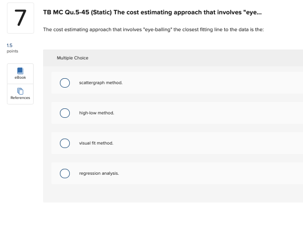 Solved TB MC Qu.5-45 (Static) The cost estimating approach | Chegg.com Solved TB MC Qu.5-45 (Static) The cost estimating approach | Chegg.com